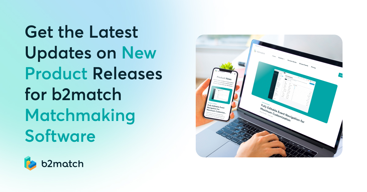 Newest product releases for b2match networking platform
